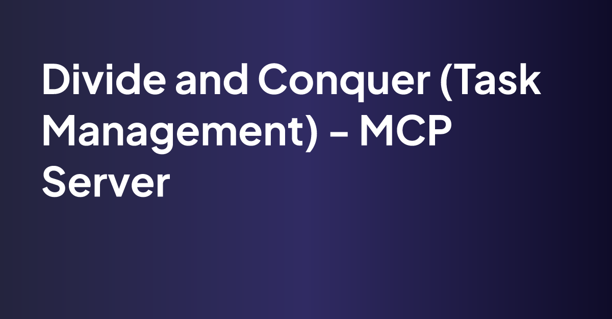 Divide and Conquer (Task Management) - MCP Server