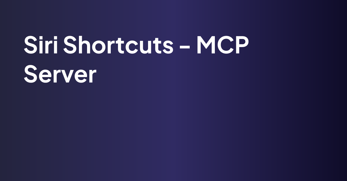 Siri Shortcuts - MCP Server